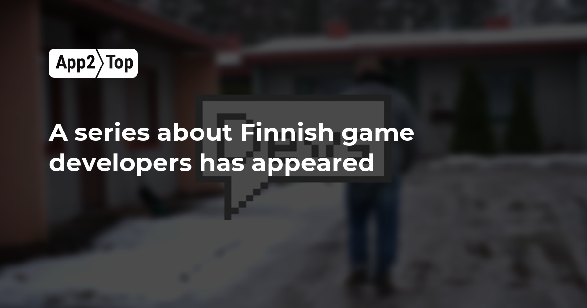 A series about Finnish game developers has appeared | App2top