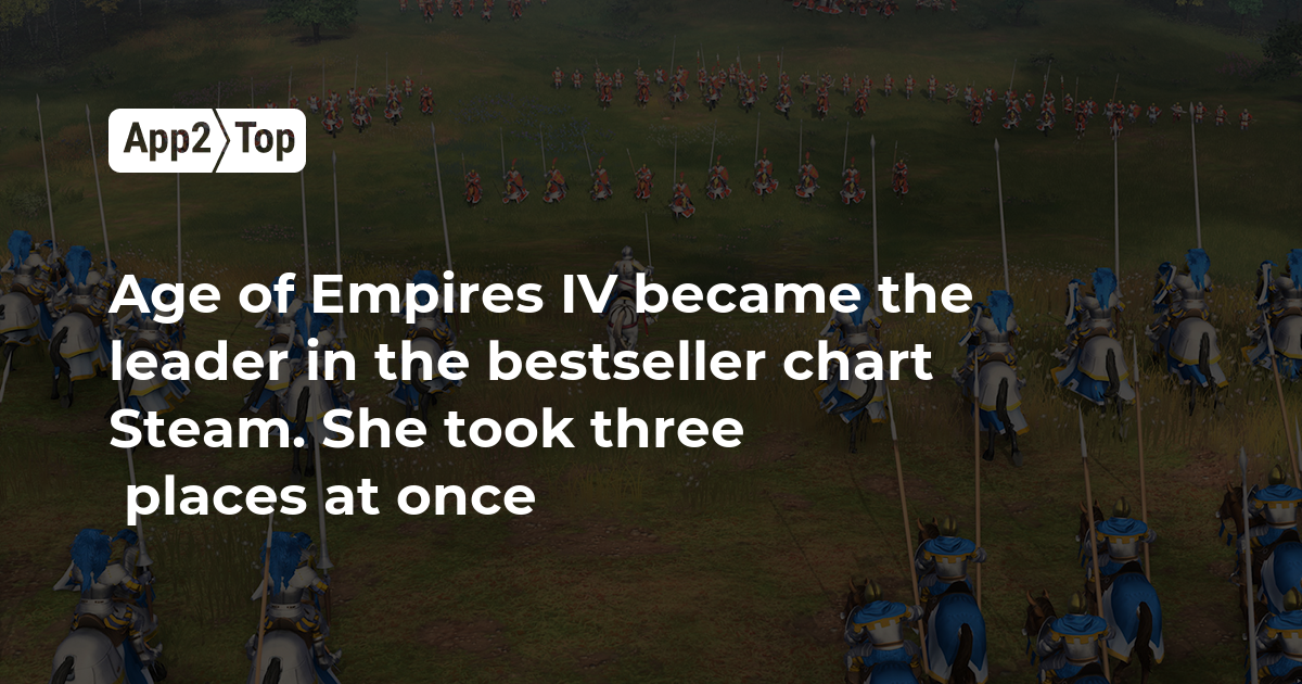 Age of Empires IV became the leader in the Steam bestseller chart. She ...