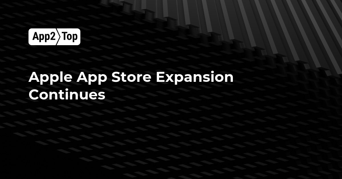 Apple App Store Expansion Continues | App2top