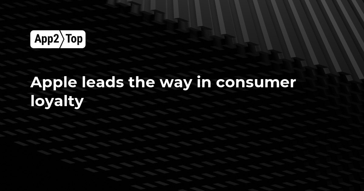 Apple leads the way in consumer loyalty | App2top