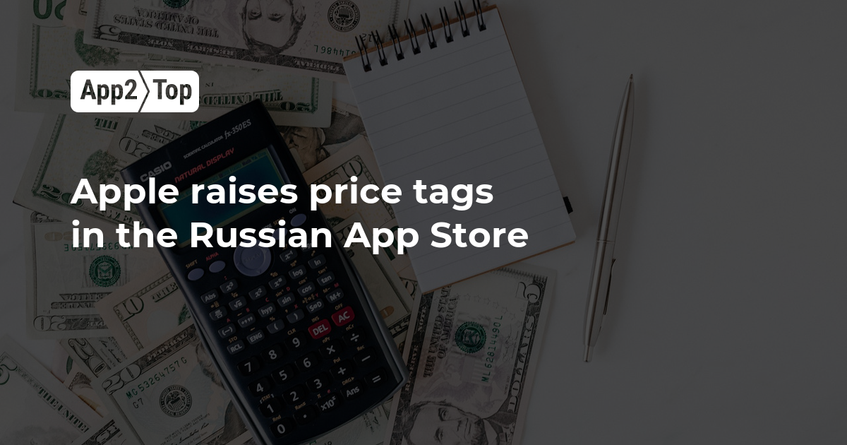Apple raises price tags in the Russian App Store | App2top