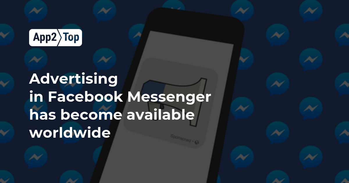 Facebook Messenger advertising has become available worldwide
