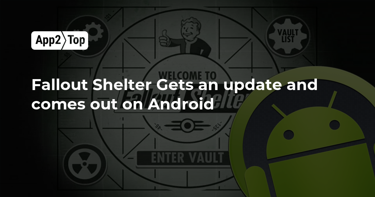 Fallout Shelter Gets an update and comes out on Android | App2top