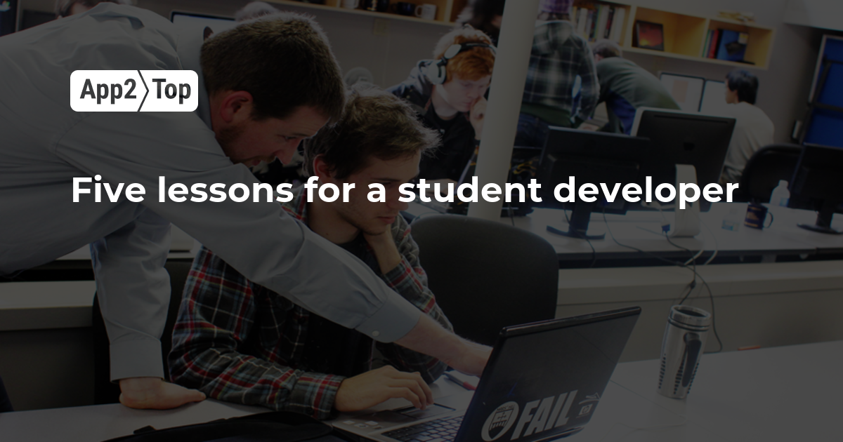 Five lessons for a student developer | App2top
