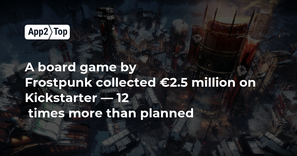 Frostpunk board game collected €2.5 million on Kickstarter — 12 times ...
