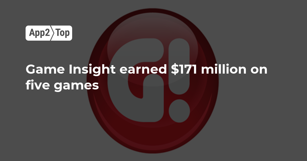 Game Insight earned $171 million on five games | App2top