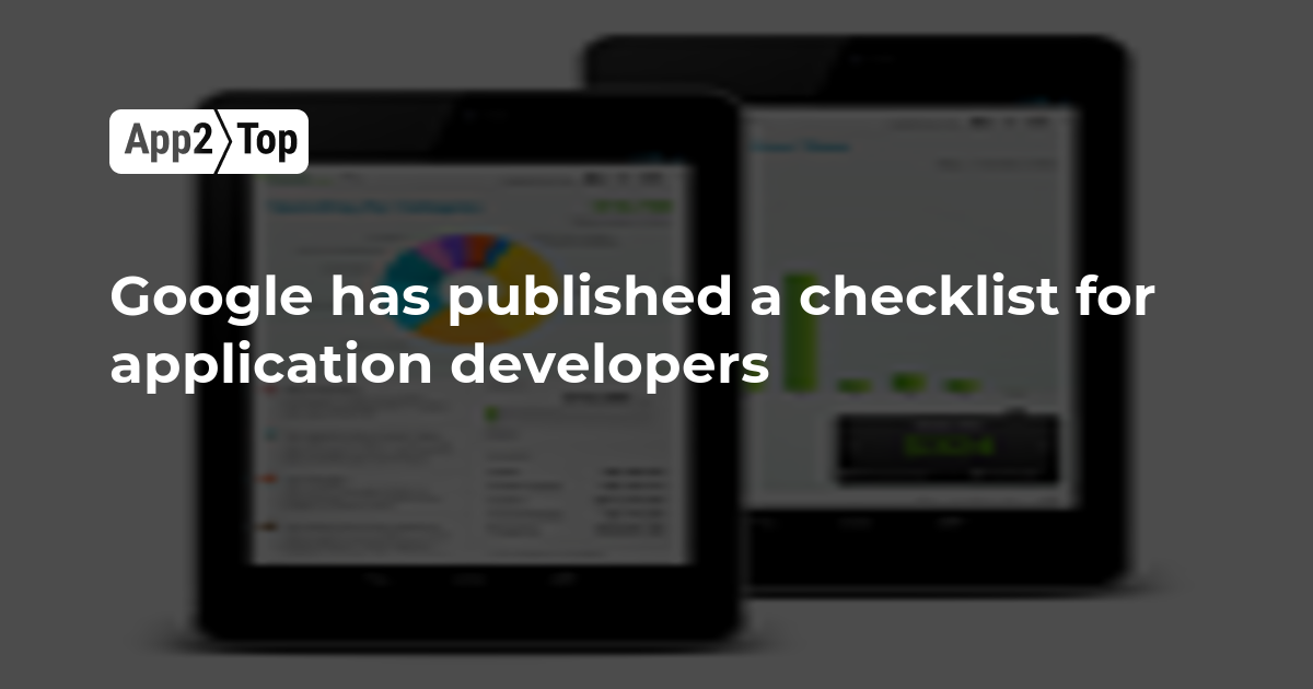 Google has published a checklist for application developers | App2top