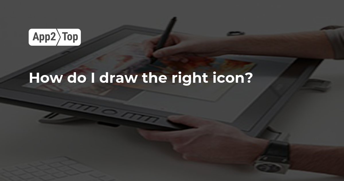 How do I draw the right icon? | App2top