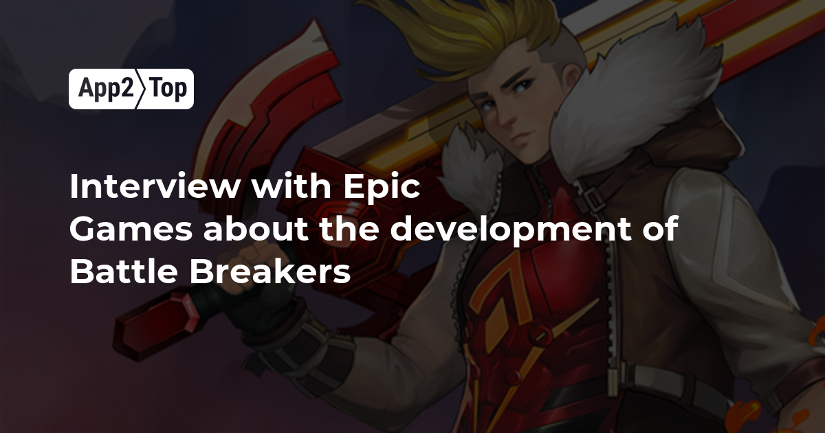 Interview with Epic Games about the development of Battle Breakers | App2top
