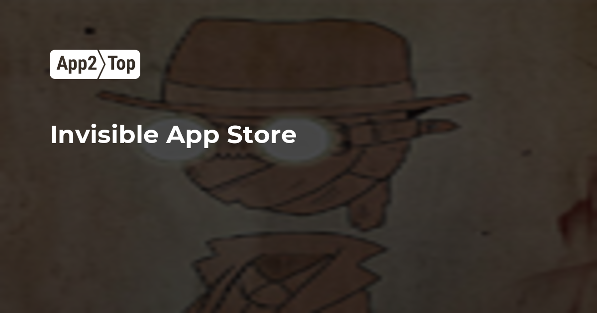 Invisible App Store | App2top