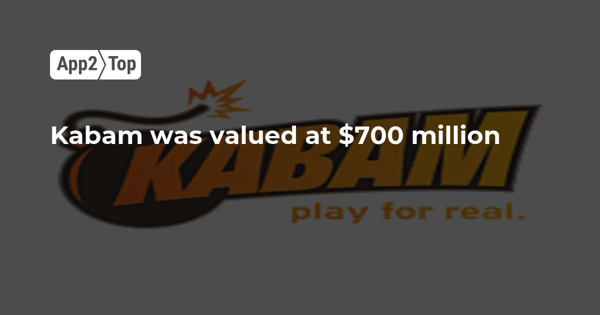 Kabam was valued at $700 million | App2top