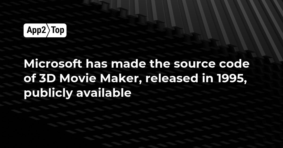 Microsoft has made the source code of 3D Movie Maker, released in 1995 ...