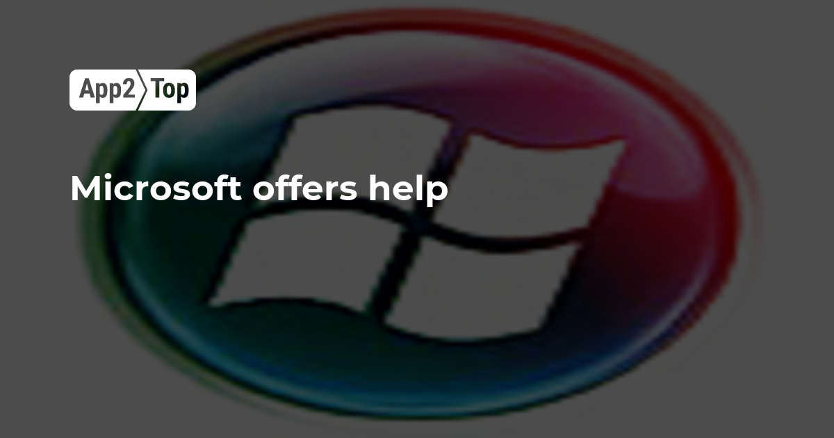 Microsoft offers help | App2top