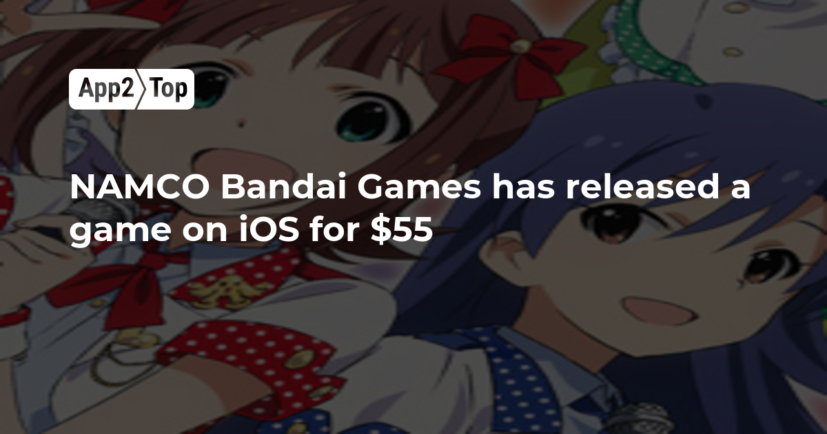 NAMCO Bandai Games has released a game on iOS for $55 | App2top