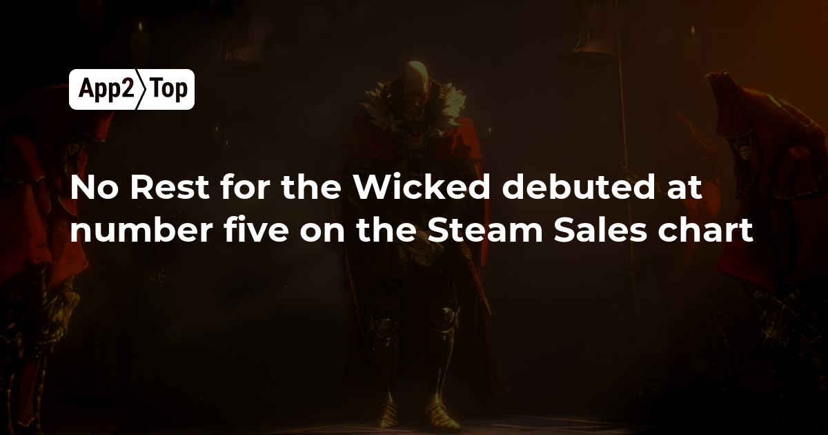 No Rest for the Wicked debuted at number five on the Steam Sales chart ...