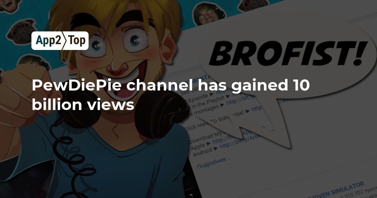 PewDiePie channel has gained 10 billion views | App2top