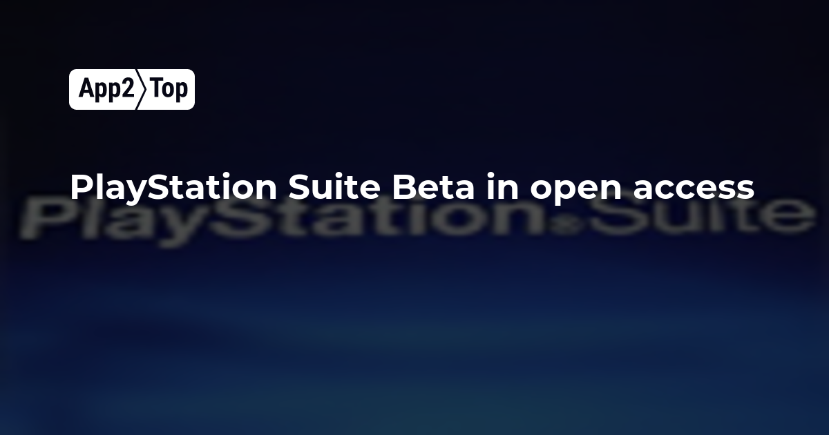 PlayStation Suite Beta in open access | App2top