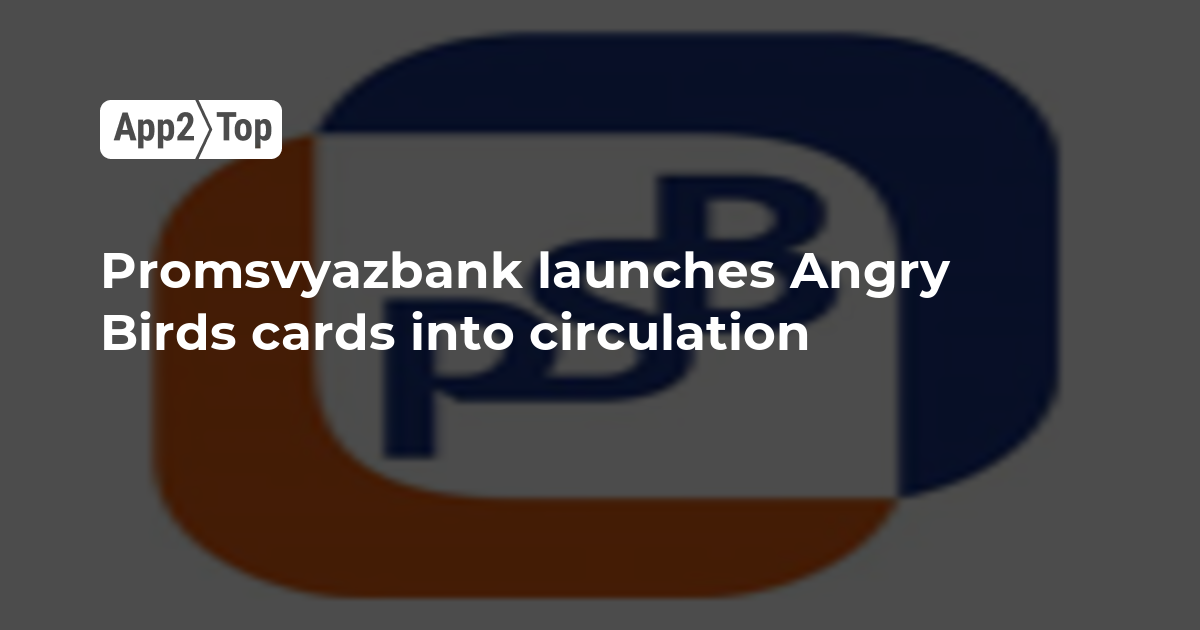 Promsvyazbank launches Angry Birds cards into circulation | App2top