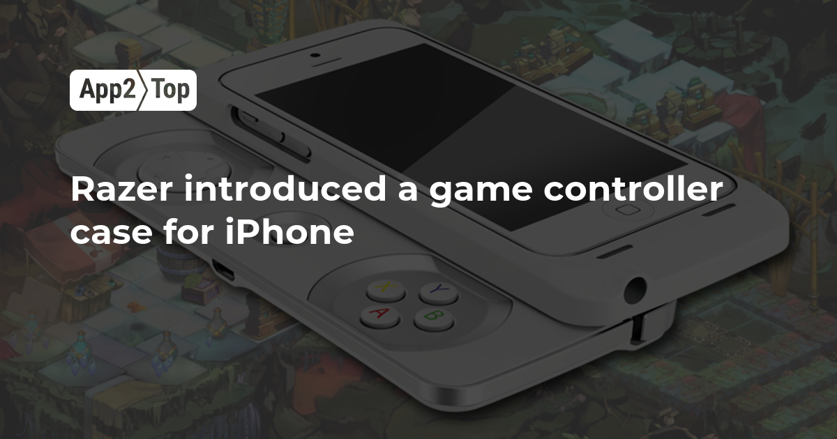 Razer introduced a game controller case for iPhone | App2top