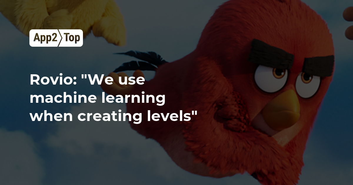 Rovio: “We use machine learning when creating levels” | App2top