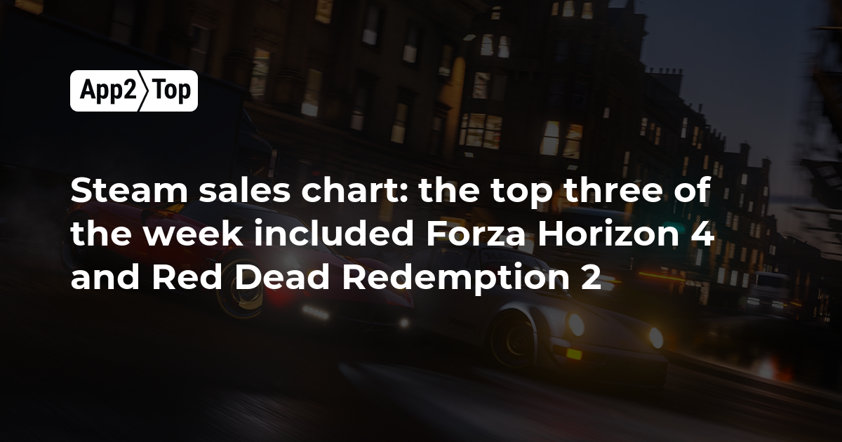 Steam sales chart: the top three of the week included Forza Horizon 4 ...
