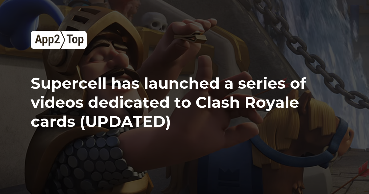 Supercell has launched a series of videos dedicated to Clash Royale ...