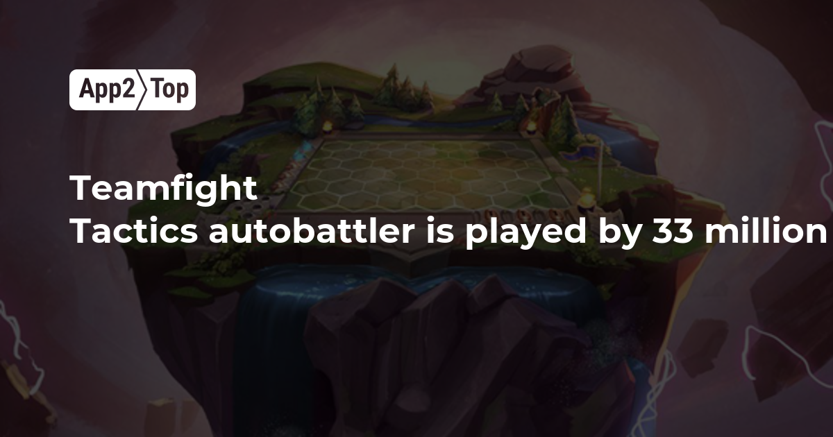 Teamfight Tactics autobattler is played by 33 million people every month | App2top