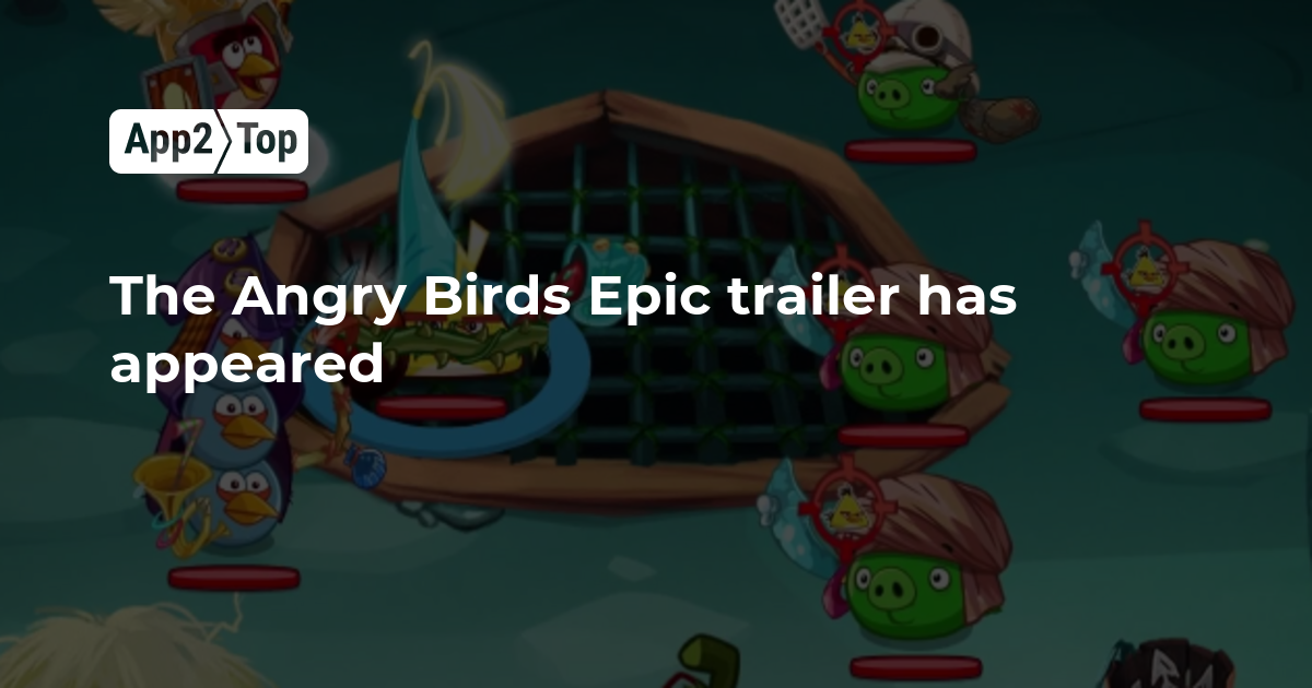 The Angry Birds Epic trailer has appeared | App2top