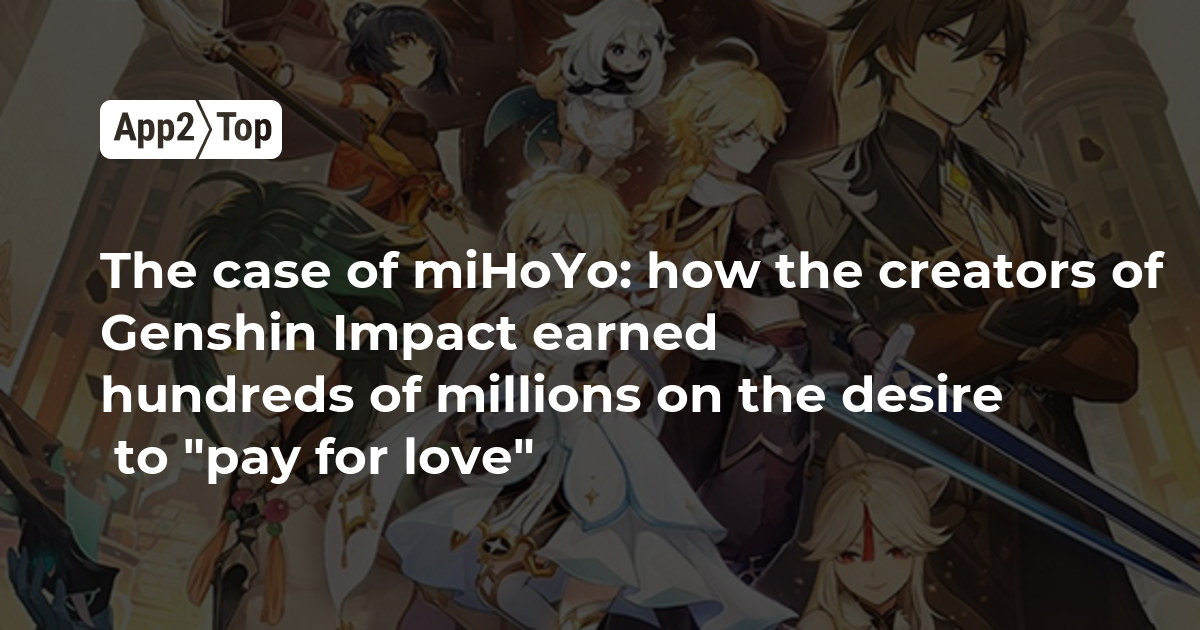 The case of miHoYo: how the creators of Genshin Impact earned hundreds ...