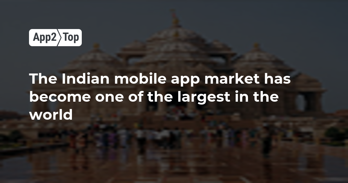 The Indian mobile app market has become one of the largest in the world ...