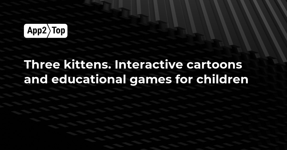 Three kittens. Interactive cartoons and educational games for children ...
