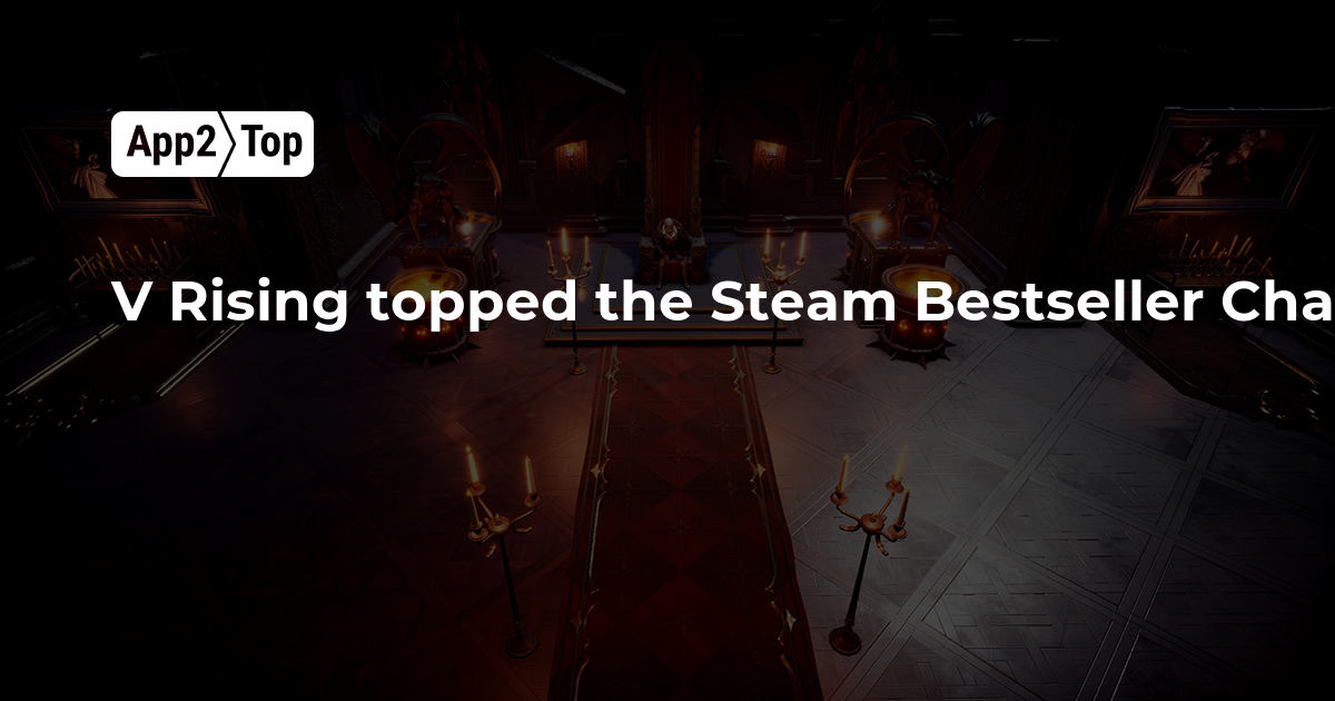 V Rising topped the Steam Bestseller Chart, overtaking Steam Deck | App2top