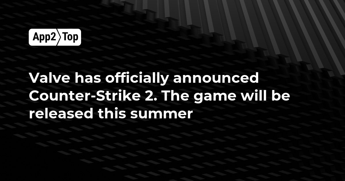Valve has officially announced Counter-Strike 2. The game will be ...