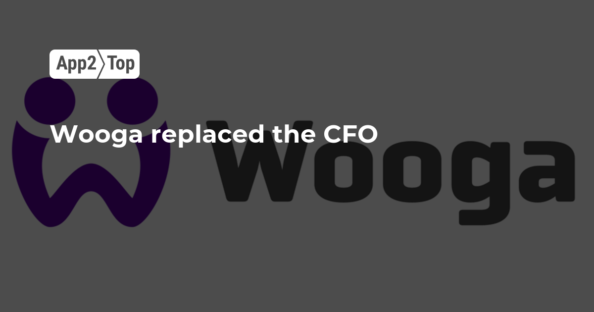 Wooga replaced the CFO | App2top
