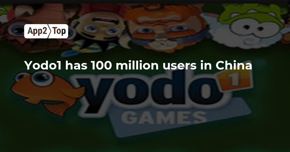 Yodo1 has 100 million users in China | App2top